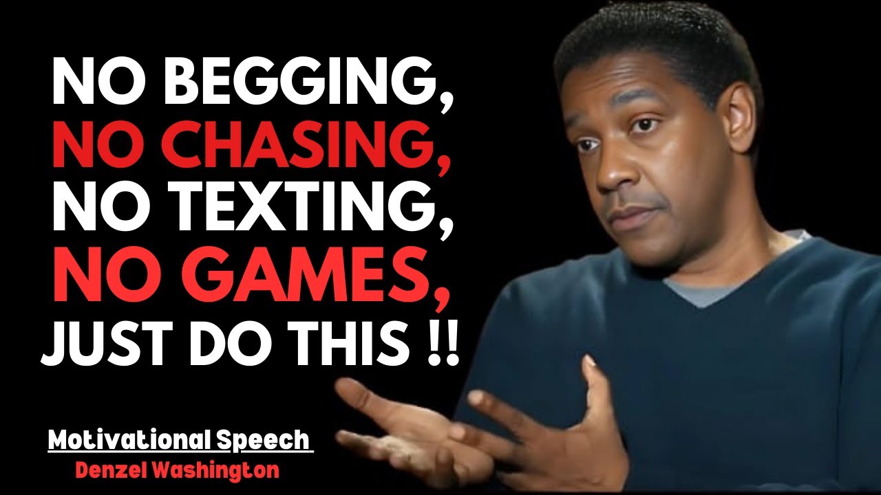 No Begging, No Chasing, No Texting, No Games Just!! | Denzel Washington ...