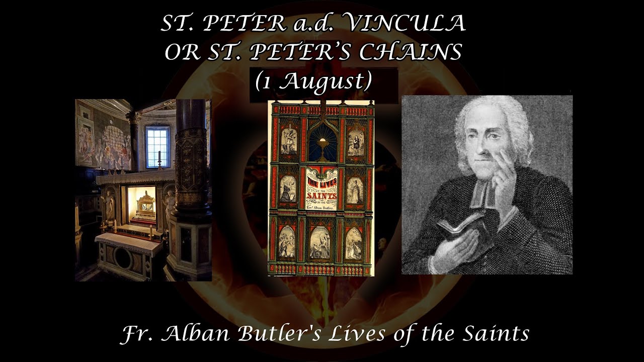 St. Peter ad Vincula or St. Peter's Chains (1 August): Butler's Lives ...