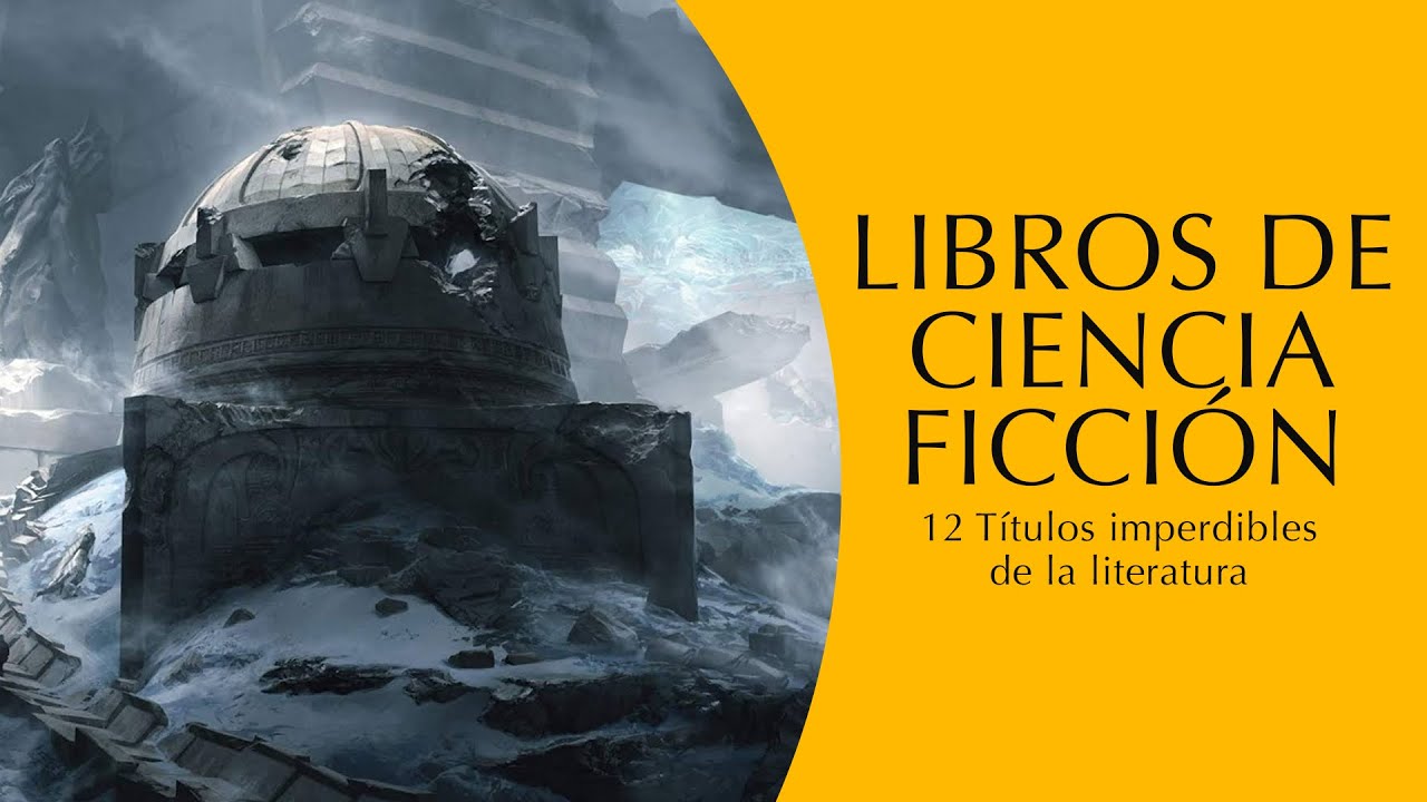 LOS MEJORES LIBROS DE CIENCIA FICCION - 12 OBRAS IMPERDIBLES - YouTube