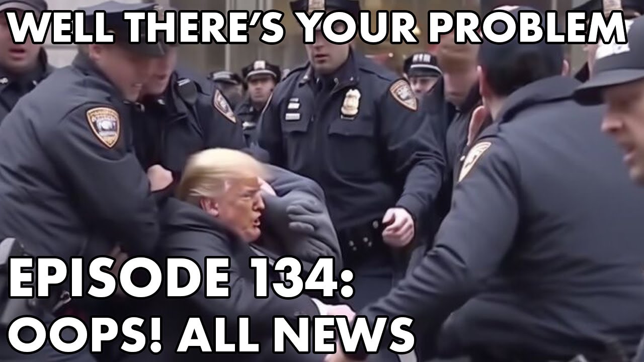 Well There's Your Problem | Episode 134: Oops! All News! - YouTube