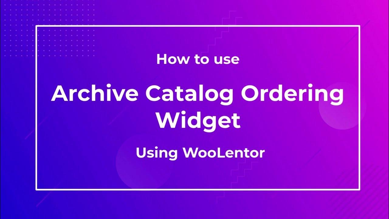 How to use Archive Catalog Ordering Widget using WooLentor - YouTube