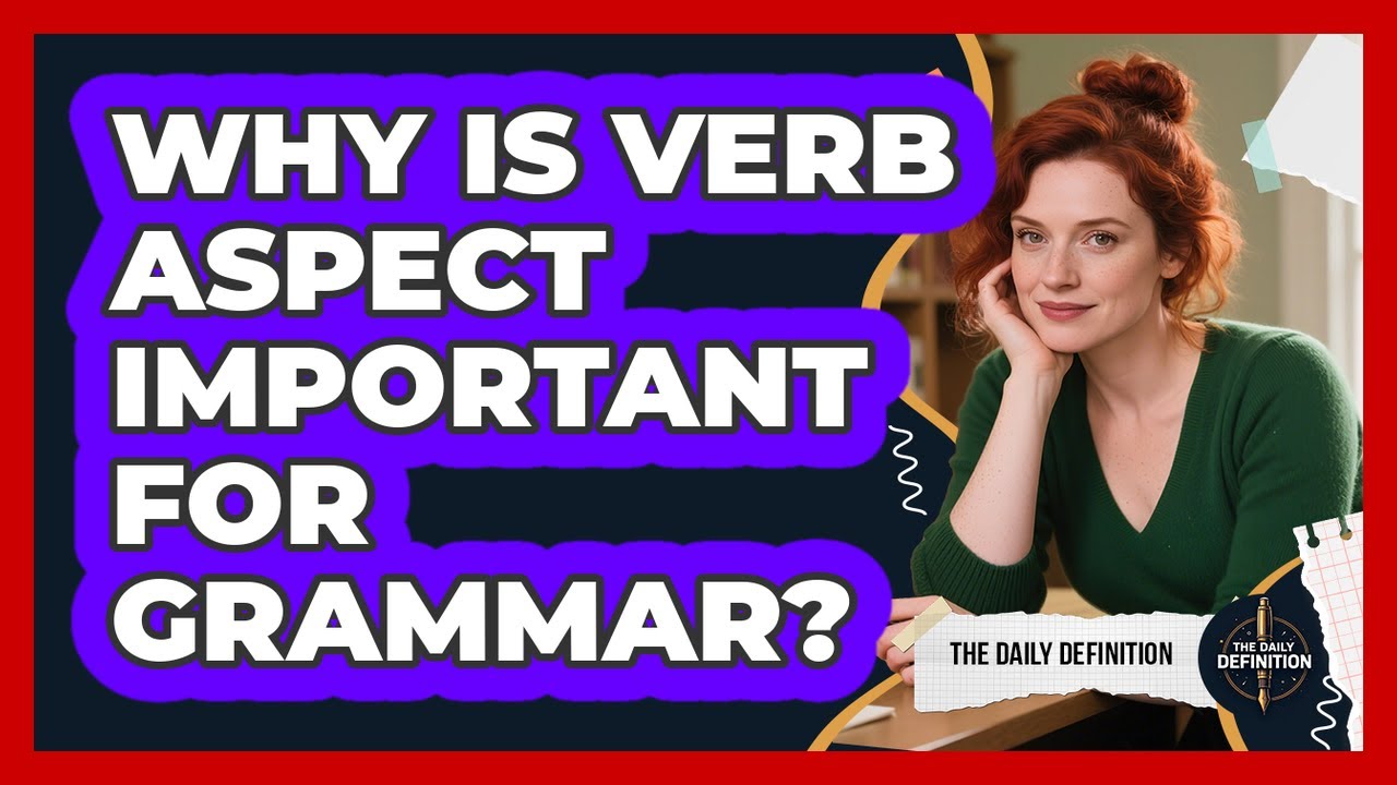 Why Is Verb Aspect Important For Grammar? - The Daily Definition - YouTube