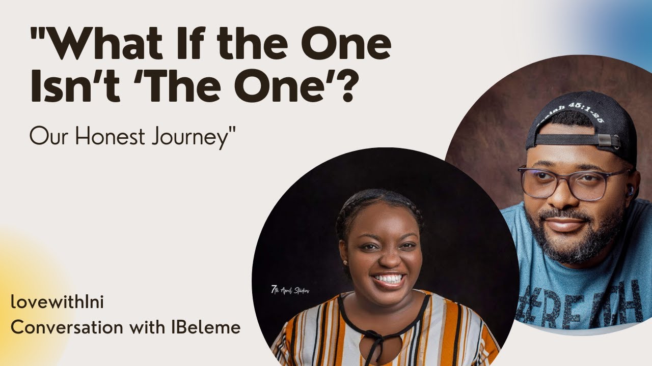 "What If the One Isn’t ‘The One’? Our Honest Journey" - YouTube