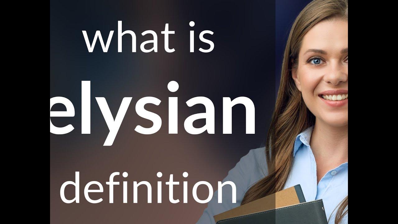 Elysian What Is ELYSIAN Meaning YouTube elysian-what-is-elysian-meaning-youtube