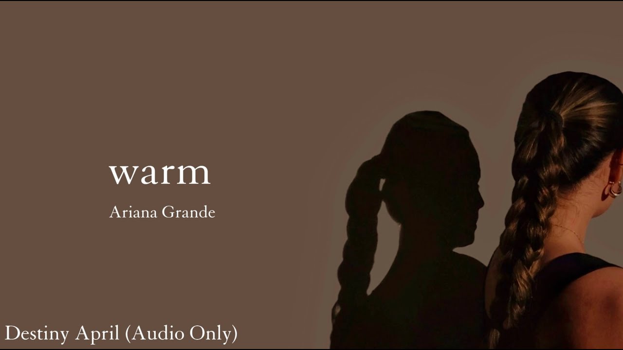 warm - Ariana Grande (Cover By Destiny) - YouTube