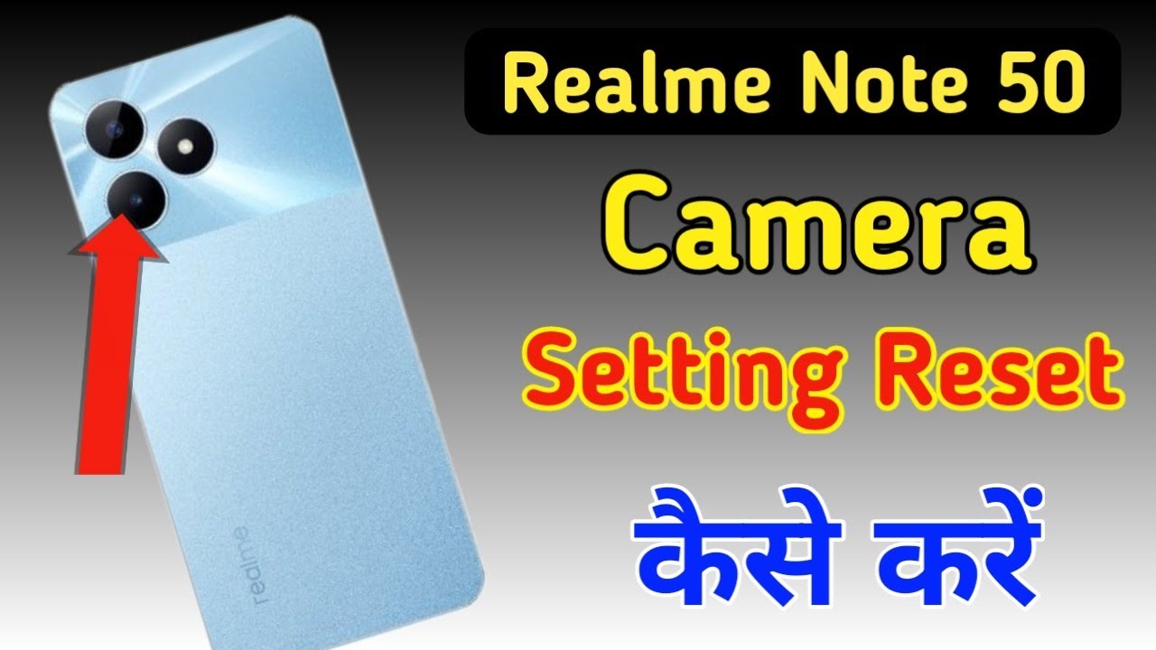 Realme note 50 camera setting / Realme note 50 camera setting reset ...