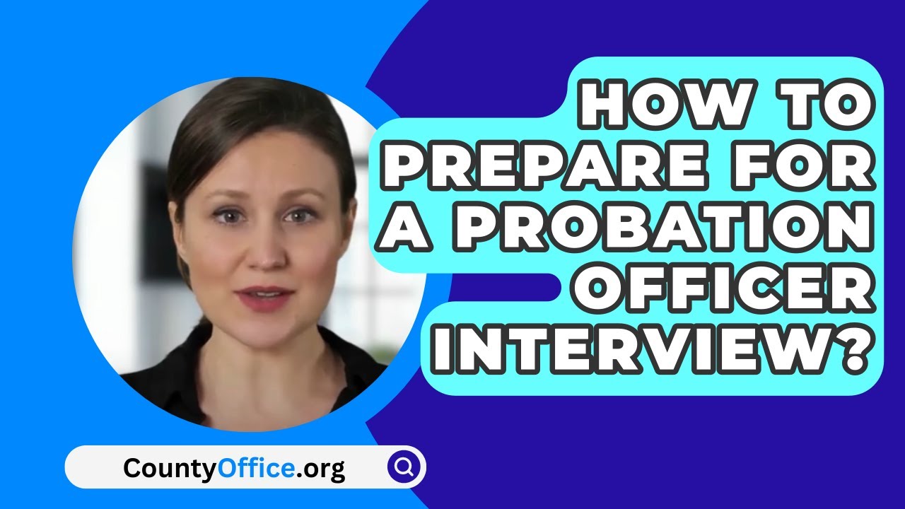 How To Prepare For A Probation Officer Interview? - CountyOffice.org ...