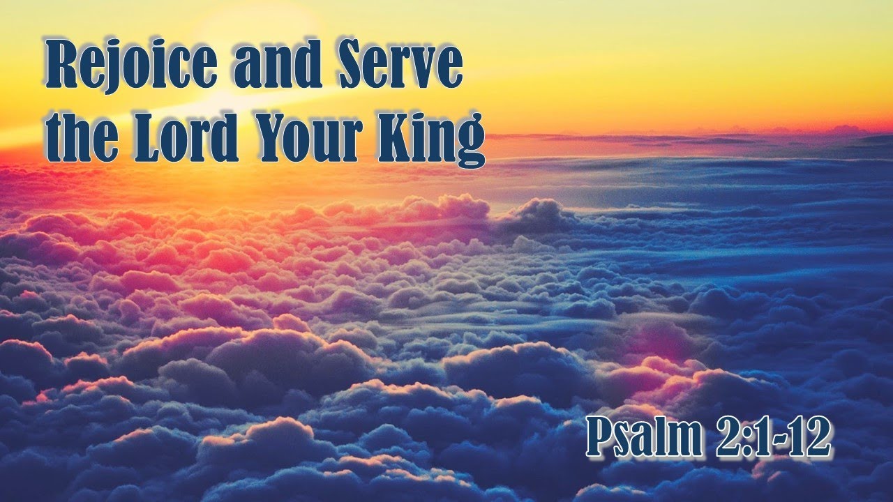 Rejoice and Serve the Lord Your King - YouTube