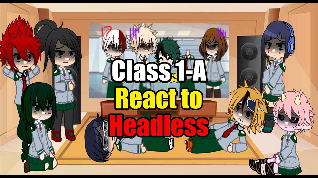 Class 1A React to Headless 💀 | MHA/BNHA | Gacha Club Reaction - YouTube
