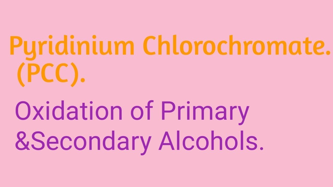 Pyridinium Chlorochromate. (PCC). Oxidation of Primary &Secondary ...