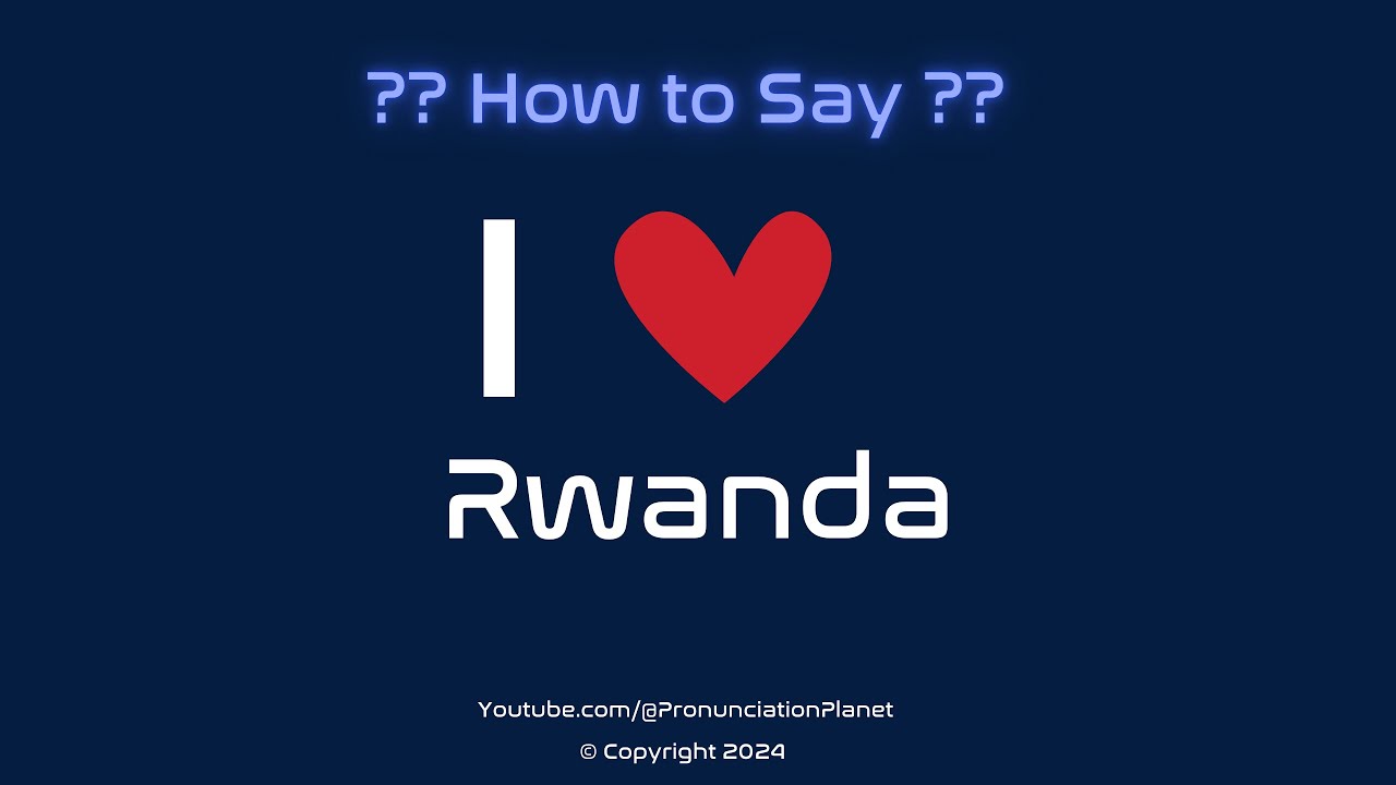 How to Pronounce I ️ Rwanda? | How to Say I Love Rwanda in English ...