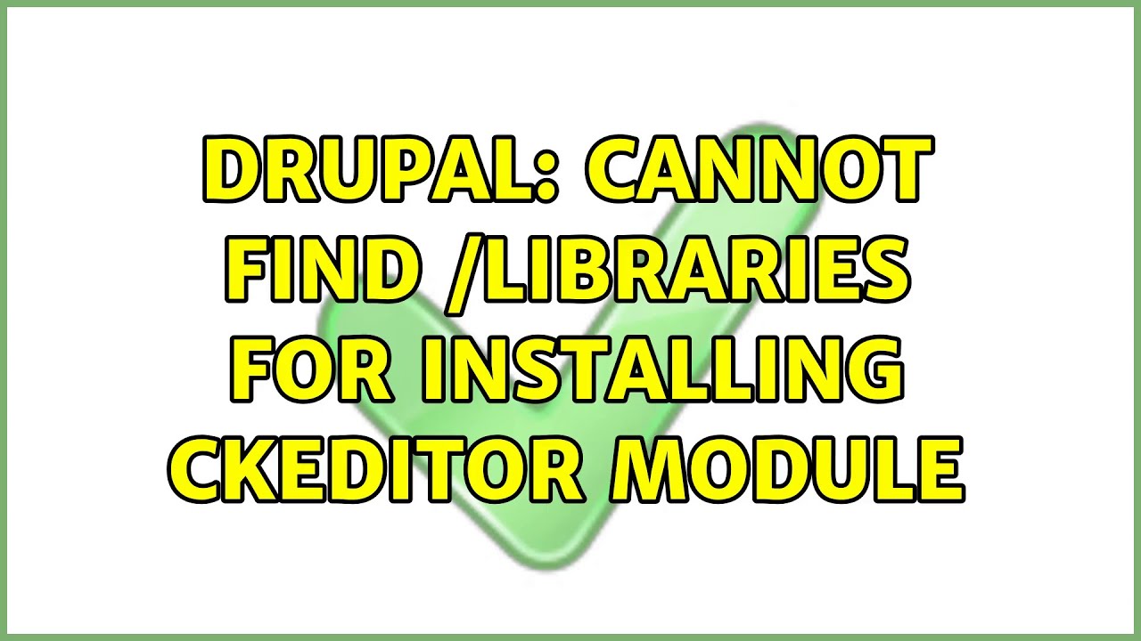 Drupal: Cannot find /libraries for installing ckeditor module (2 Solutions!!) - YouTube