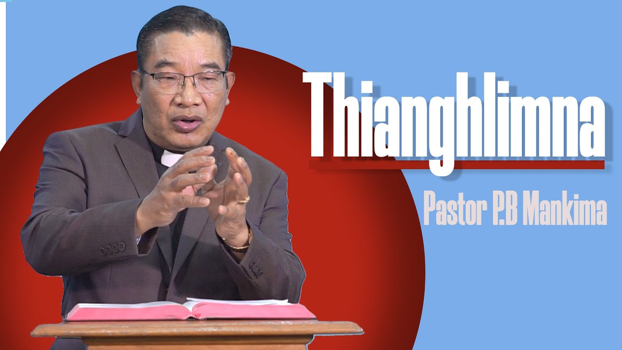 Thianghlimna: Pastor P.B Mankima - YouTube