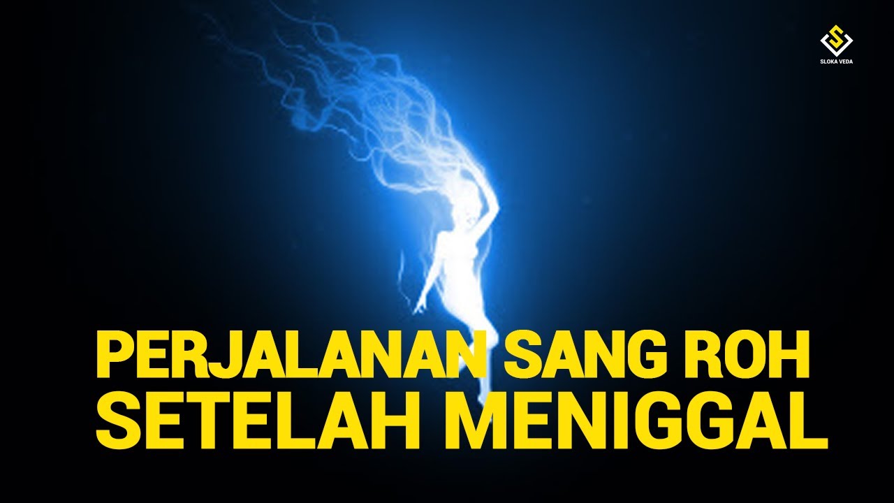 PENUH MISTERI !! BAGAIMANA SEBENARNYA PERJALANAN SANG ROH SETELAH KITA ...