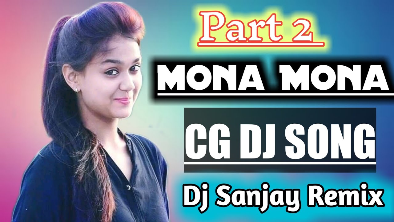 Mona Mona 2 Cg Dj Remix SonG New Cg Dj Remix 2021Dj Dj Sanjay Remix ...