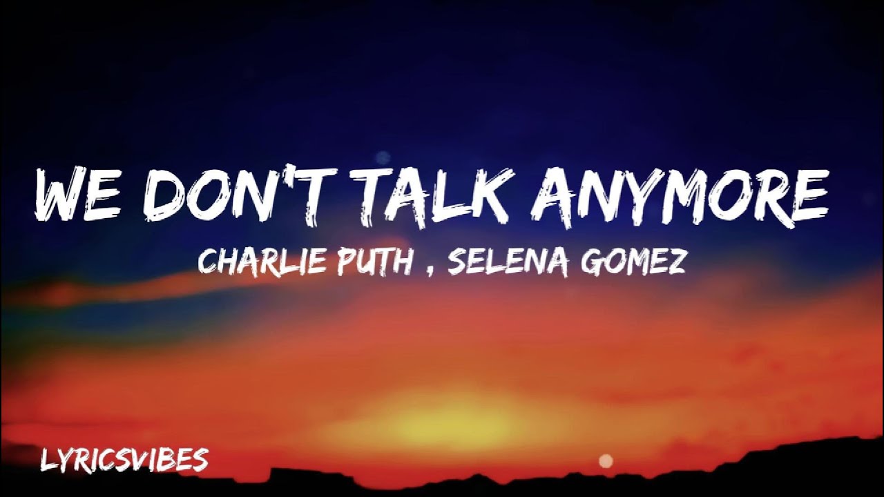Charlie Puth - We Don't Talk Anymore ft. Selena Gomez (Lyrics) - YouTube