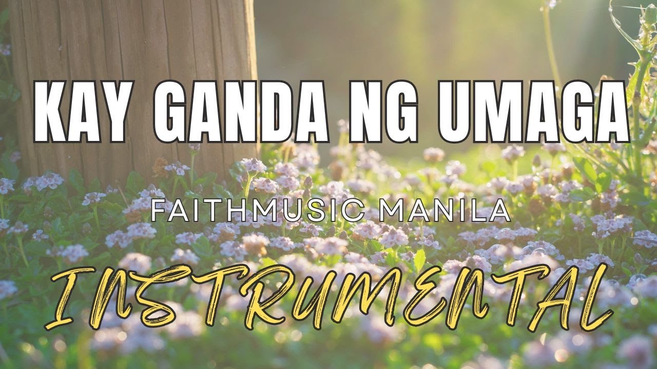 Kay Ganda Kay Ganda ng Umaga by Faithmusic Manila- Karaoke/Instrumental ...