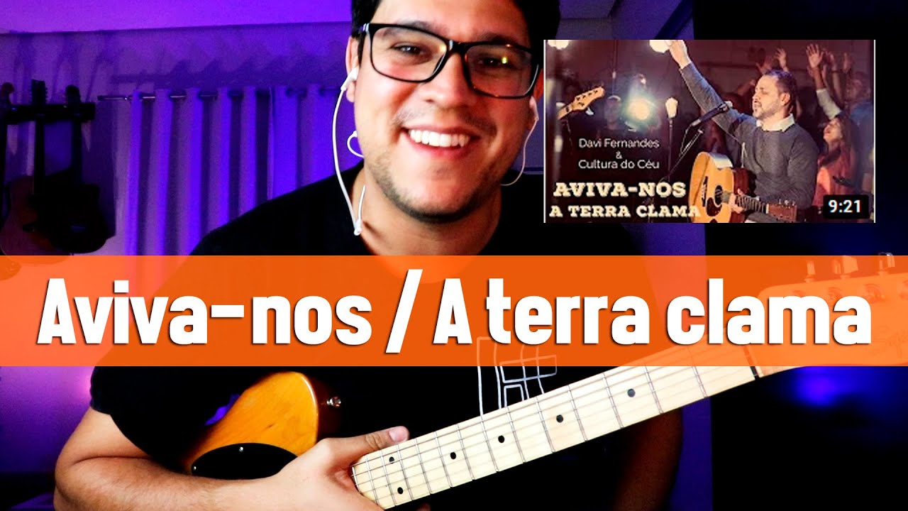 Como tocar Aviva-nos | A terra clama - Davi Fernandes e Cultura do céu ...