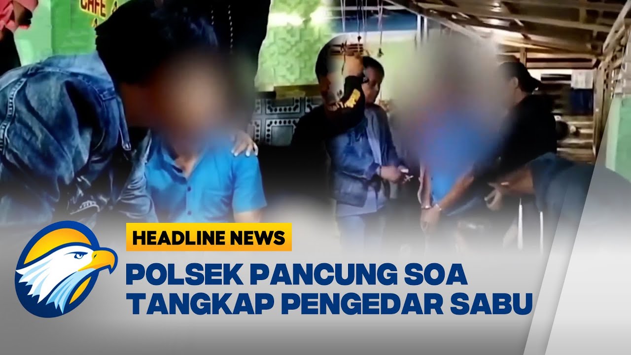 [HEADLINE NEWS 14/09] Polsek Pancung Soa Tangkap Pengedar Sabu di ...
