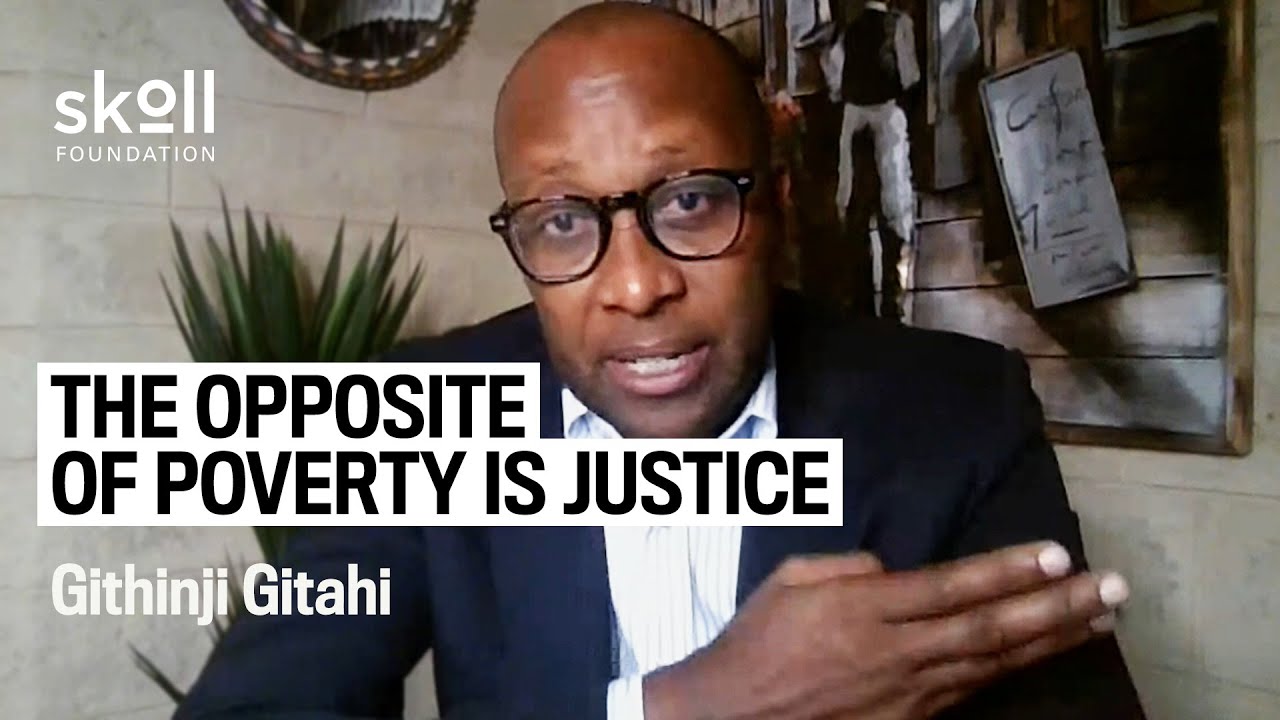 Githinji Gitahi | The Opposite of Poverty Is Not Wealth but Justice ...