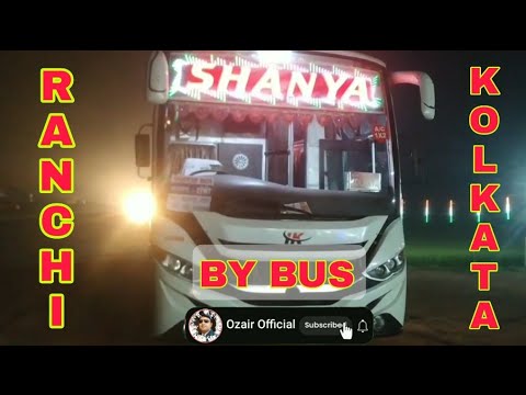 Ranchi To Kolkata 10 Hours Bus Journey 😃 | रांची से कोलकाता बस यात्रा ...
