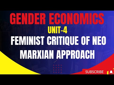 GENDER ECONOMICS UNIT -4 (GENDER CRITIQUE OF NEO MARXIAN APPROACH) - YouTube
