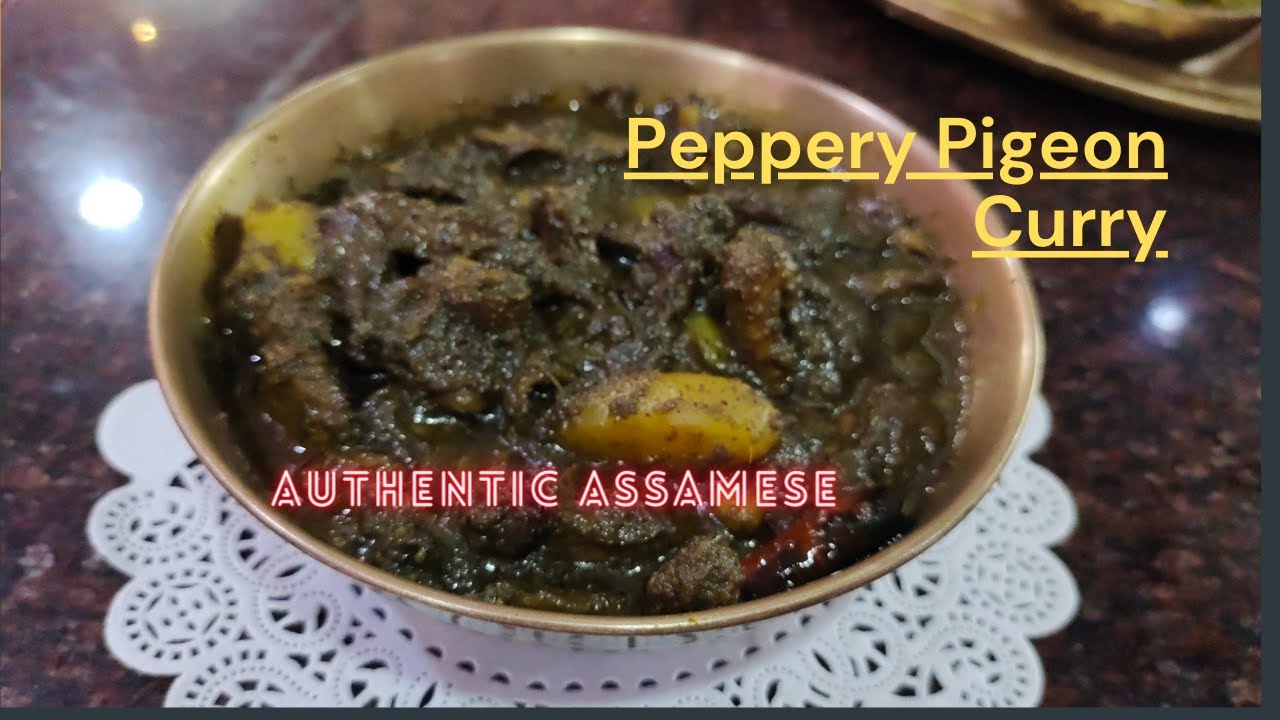 Peppery pigeon curry I Traditional Assamese Dish I Dr Papori Barooah ...