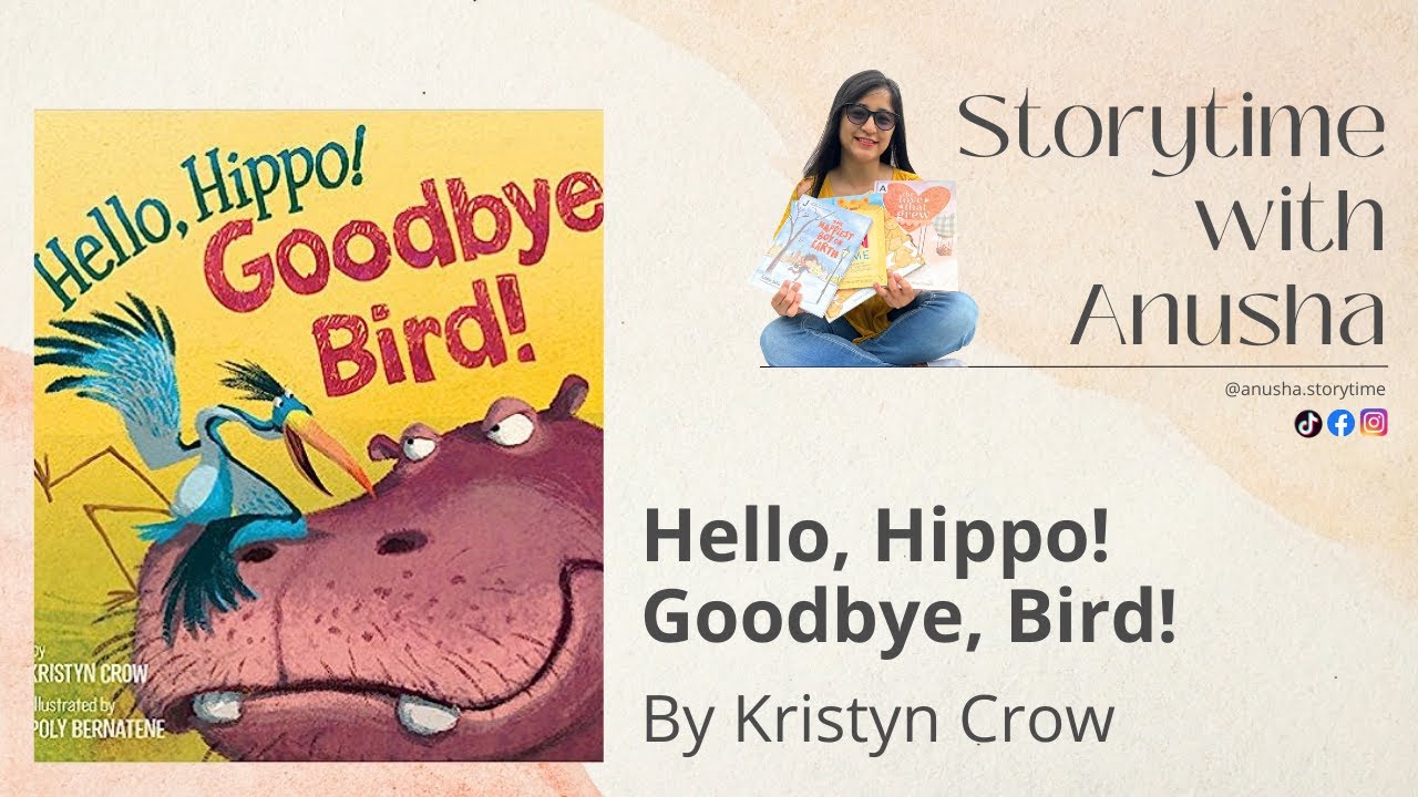 Hello, Hippo! Goodbye, Bird! by Kristyn Crow (HD) | #Storytime with ...