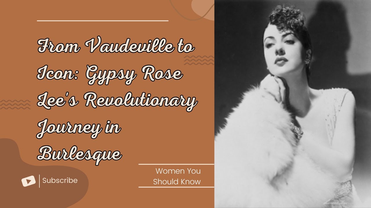 From Vaudeville to Icon: Gypsy Rose Lee's Revolutionary Journey in ...