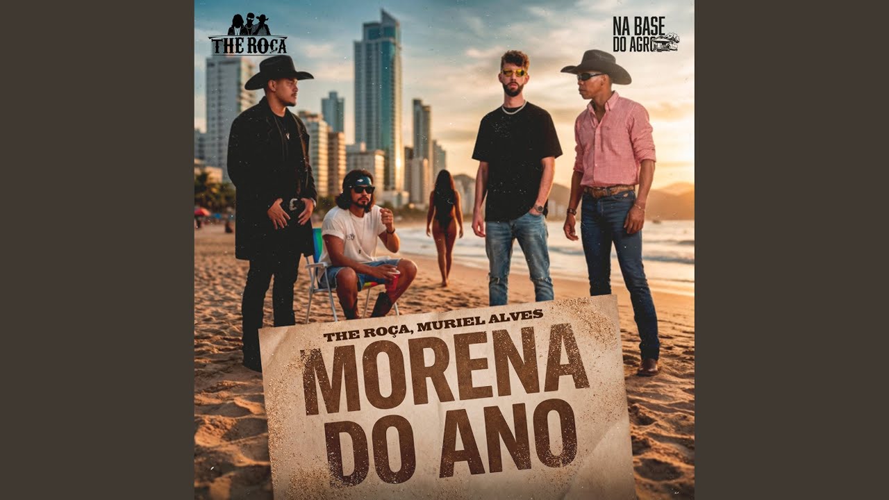 Morena do Ano - The Roça, O Muriel & Na Base do Agro: Song Lyrics ...