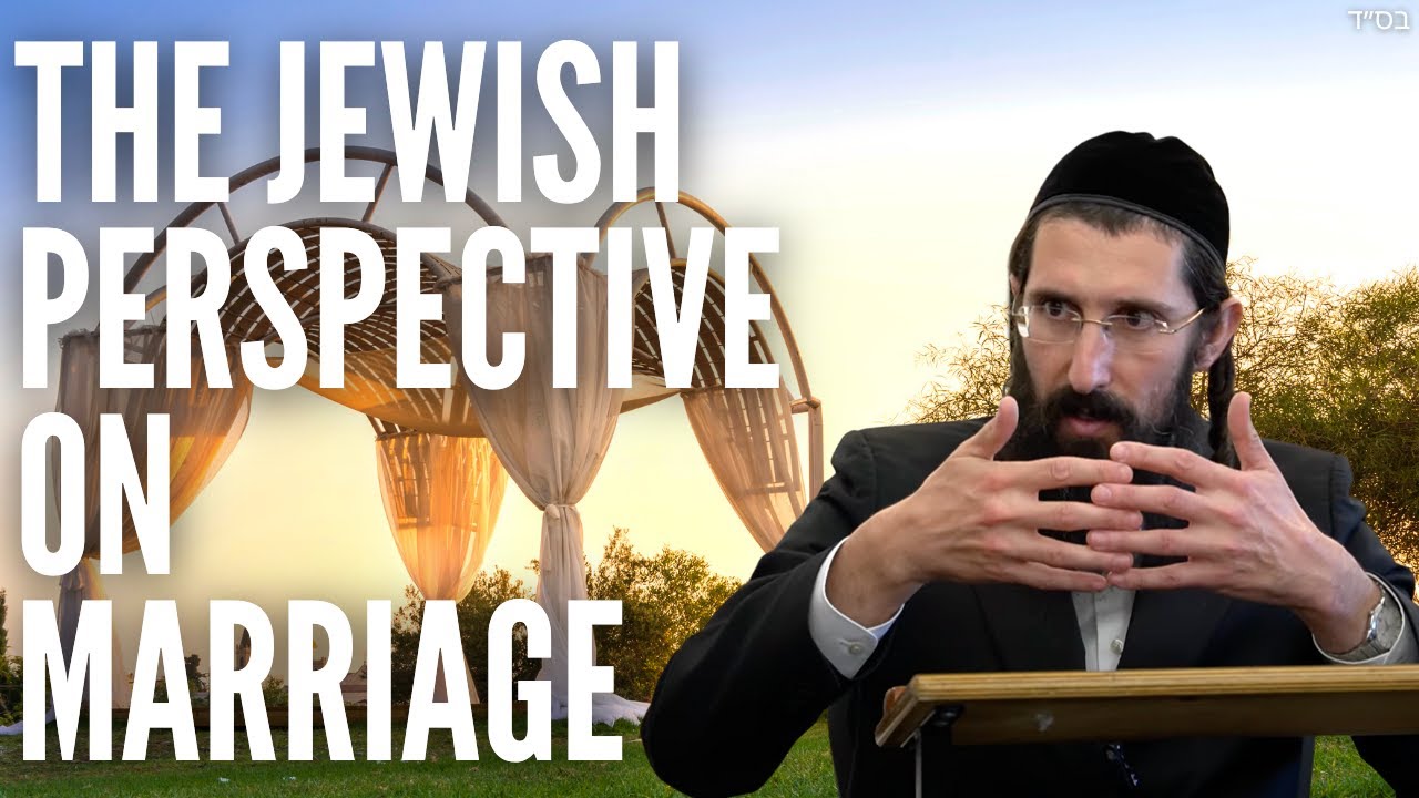 The Jewish Perspective on Marriage - YouTube