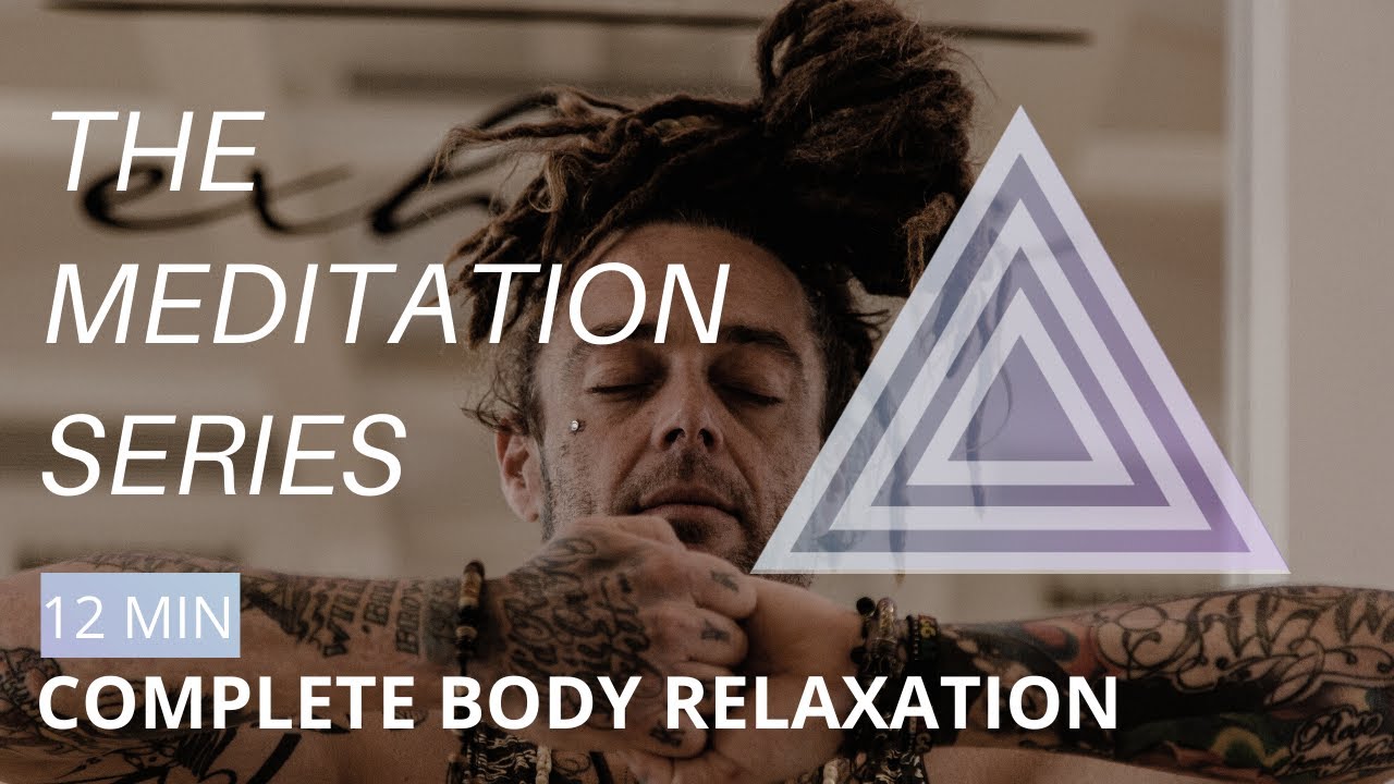 The Meditation Series | Complete Body Relaxation - YouTube