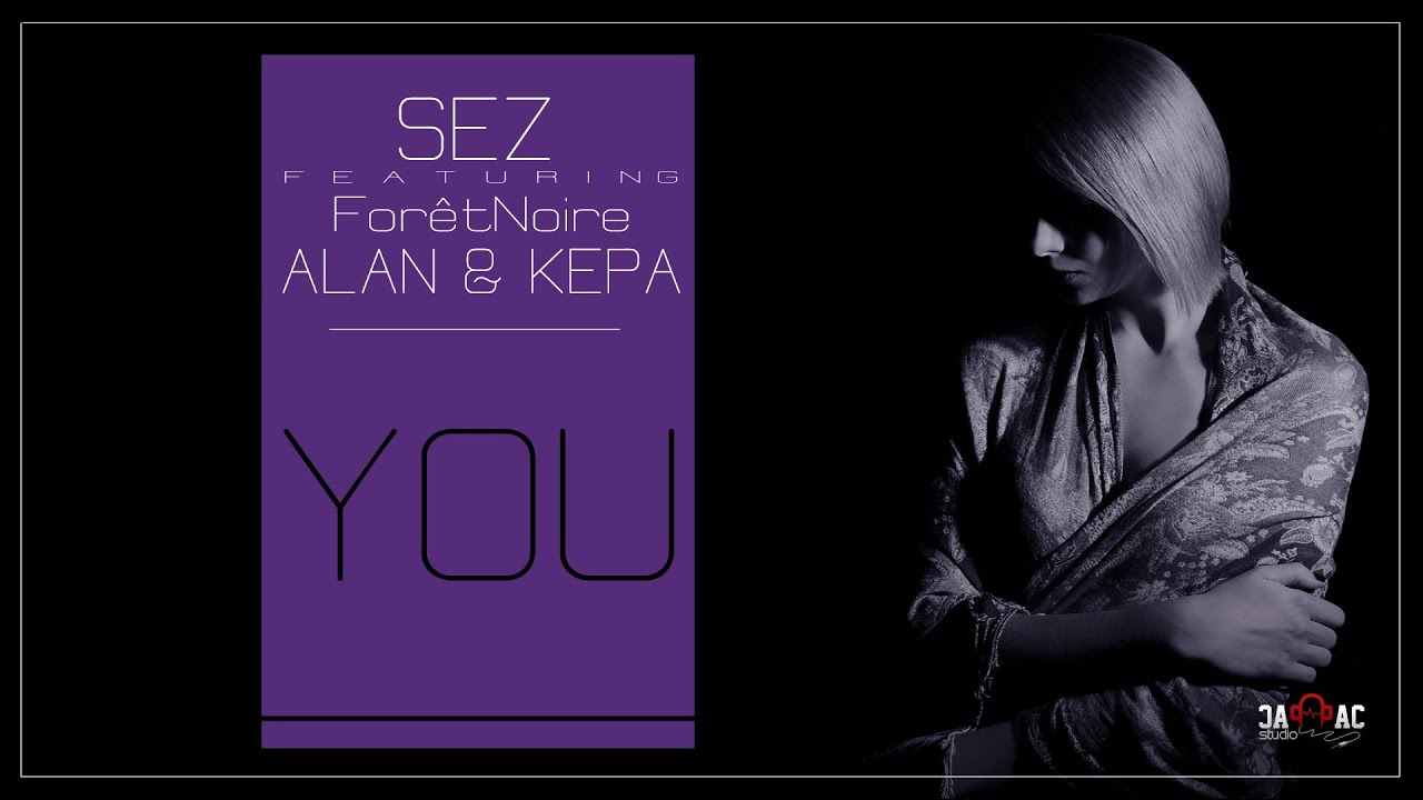 SEZ - YOU feat. ForêtNoire, ALAN & KEPA - YouTube