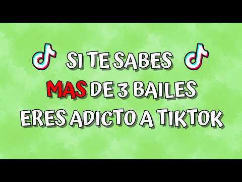 SI TE SABES MAS DE 3 BAILES ERES ADICTO A TIKTOK