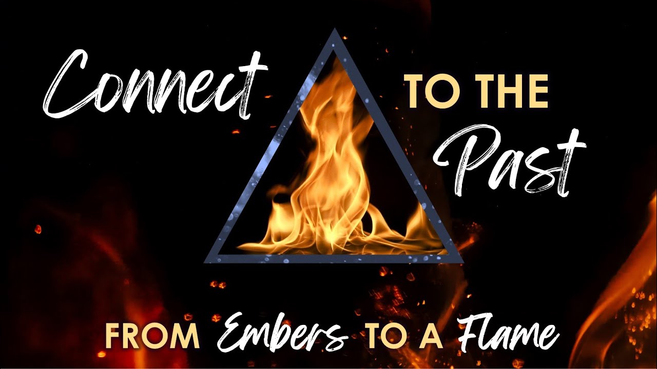 “From Embers to a Flame” - “Connect to the Past” (Michelle Saville ...