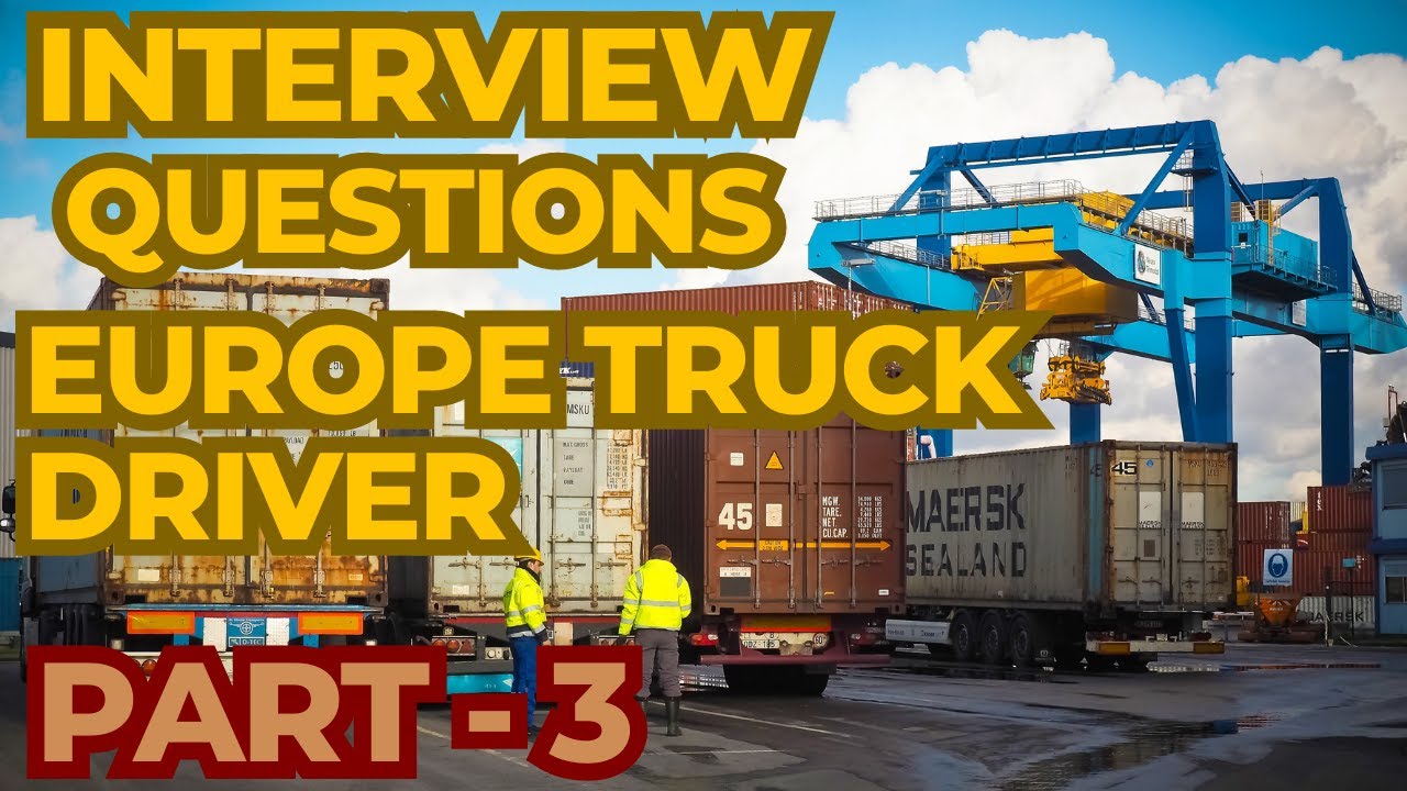 Interview Questions and Answers For Truck Drivers Part - 3 For EUROPE ...