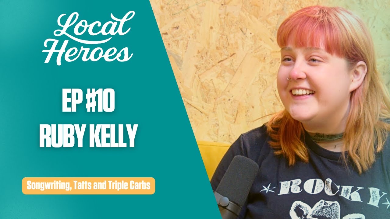 EP10 | Ruby Kelly | Songwriting, Tatts and Triple Carbs | Local Heroes ...