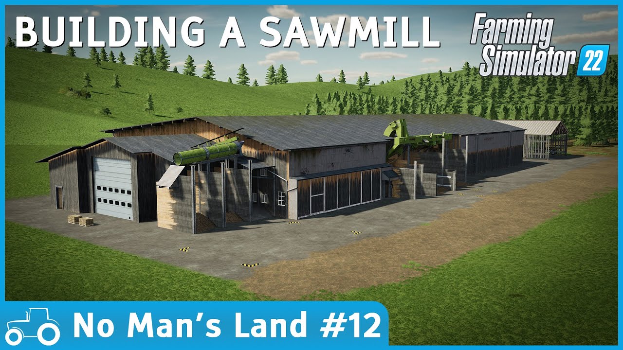 No Man's Land #12 FS22 Timelapse Building A Sawmill, Buying New Land ...