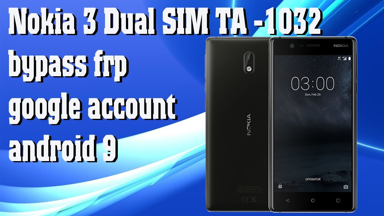 Nokia 3 Dual SIM TA 1032 bypass frp google account android 9 | Tuấn Share - YouTube