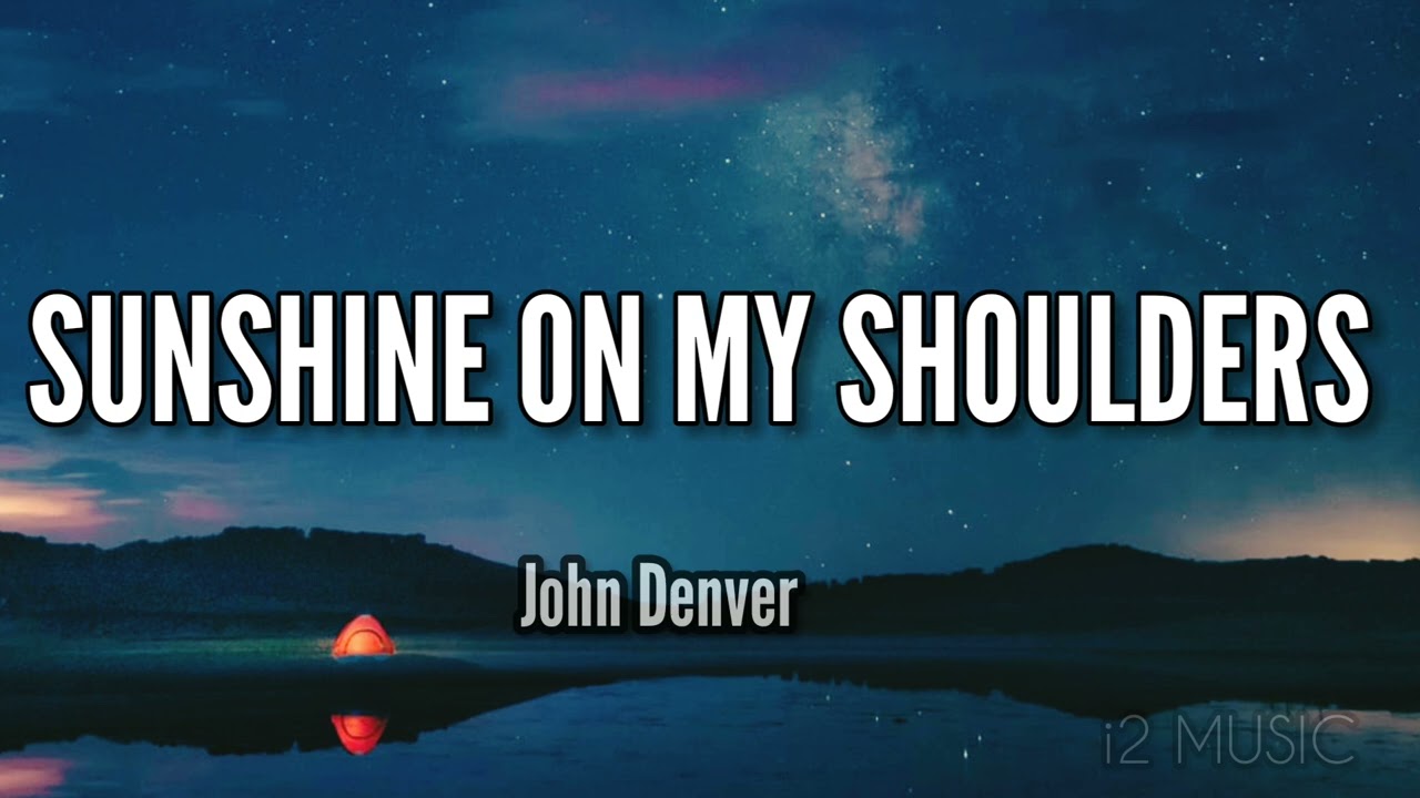 SUNSHINE ON MY SHOULDER - YouTube