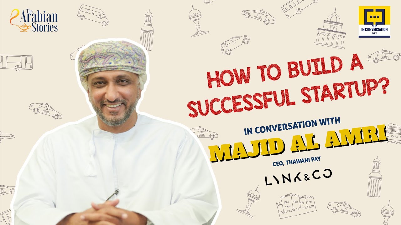 Building a successful startup: In Conversation With Majid Al Amri ...
