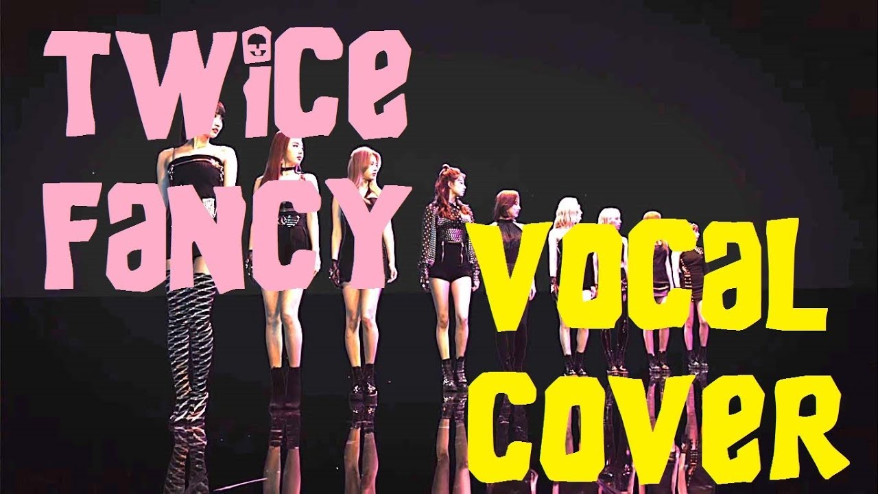 FANCY (Twice) Male Vocal Cover - YouTube Music