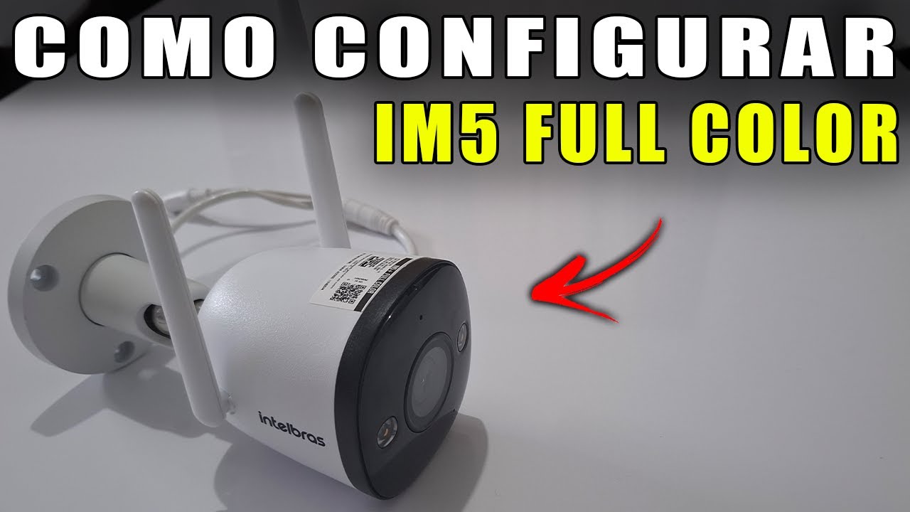COMO CONFIGURAR CAMERA INTELBRAS IM5 FULL COLOR | Passo a Passo ...