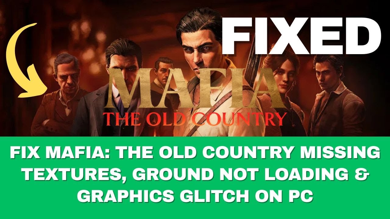 Fix Mafia: The Old Country Missing Textures, Ground Not Loading ...