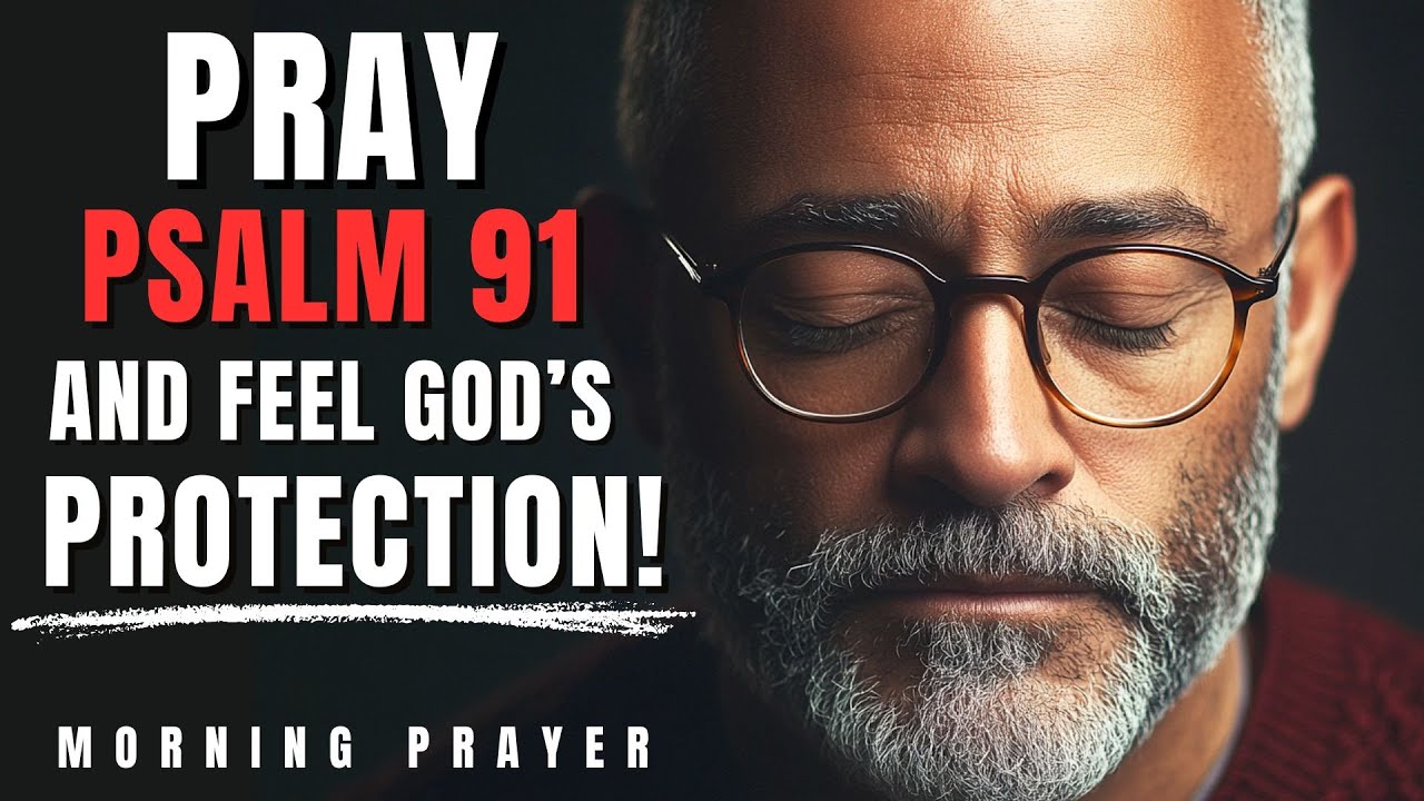 Pray This Powerful Psalm 91 Prayer and See God’s Protection Over Your ...