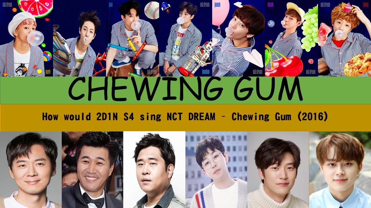 How would 2D1N S4 sing Chewing Gum (풍선껌) 2016 by NCT DREAM? AP Ver 01 ...