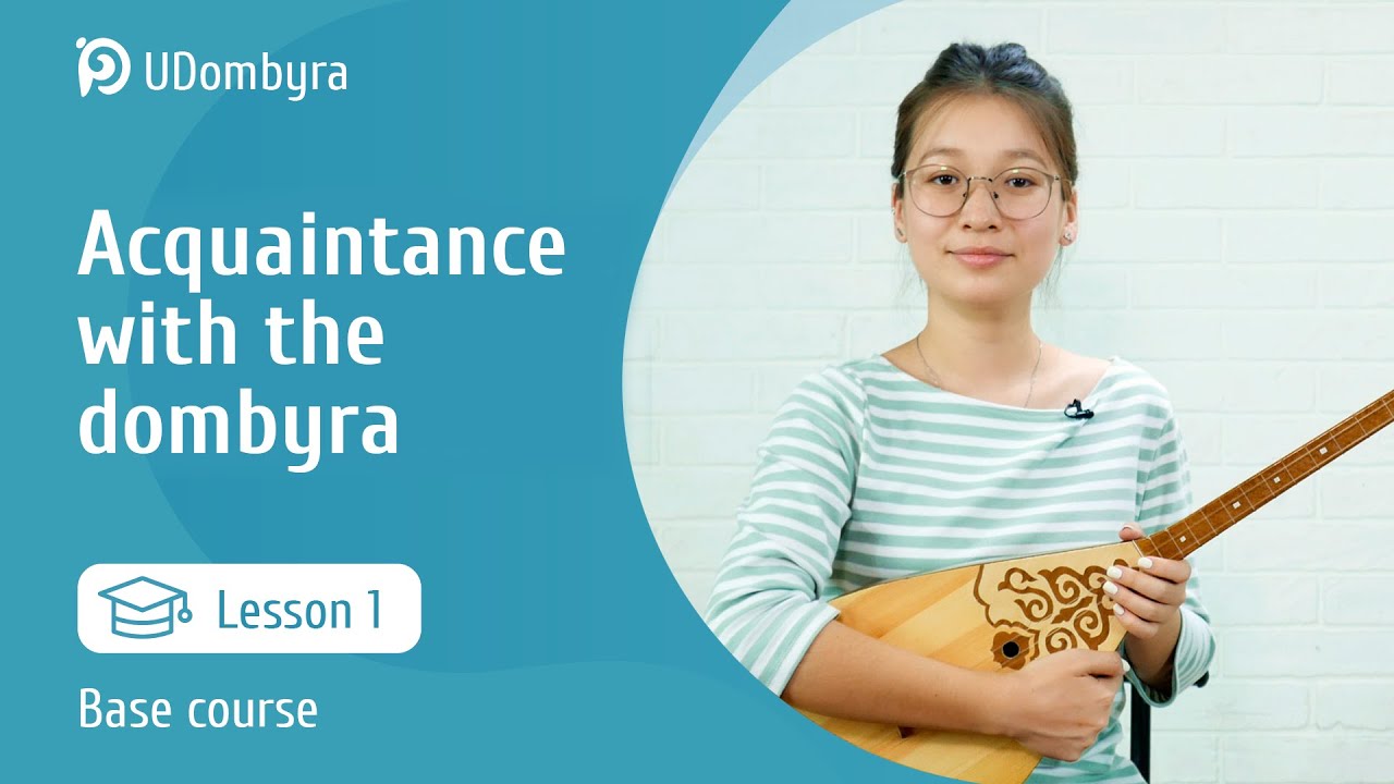 Acquaintance with the dombyra Base course. Lesson 1 - YouTube