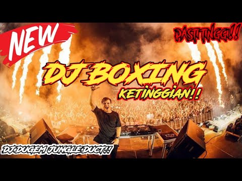 DJ JUNGLE DUTCH BOXING MEDAN BOYS TERBARU 20204 KETINGGIAN BIKIN NAGIHH ...