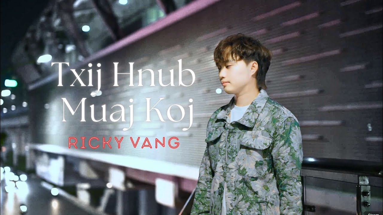 Txij Hnub Muaj Koj - Ricky Vang | Official Music Video Hmong New Song ...