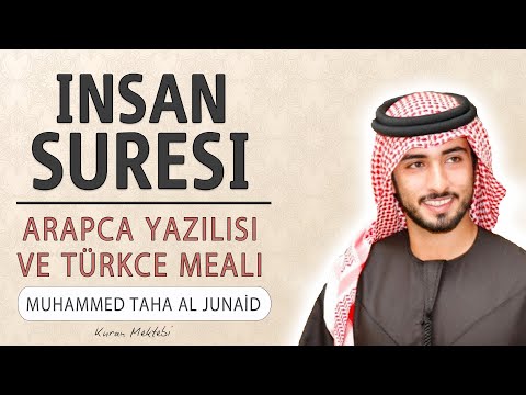 İnsan suresi anlamı dinle Muhammed Taha al Junaid (İnsan suresi arapça yazılışı okunuşu ve meali)